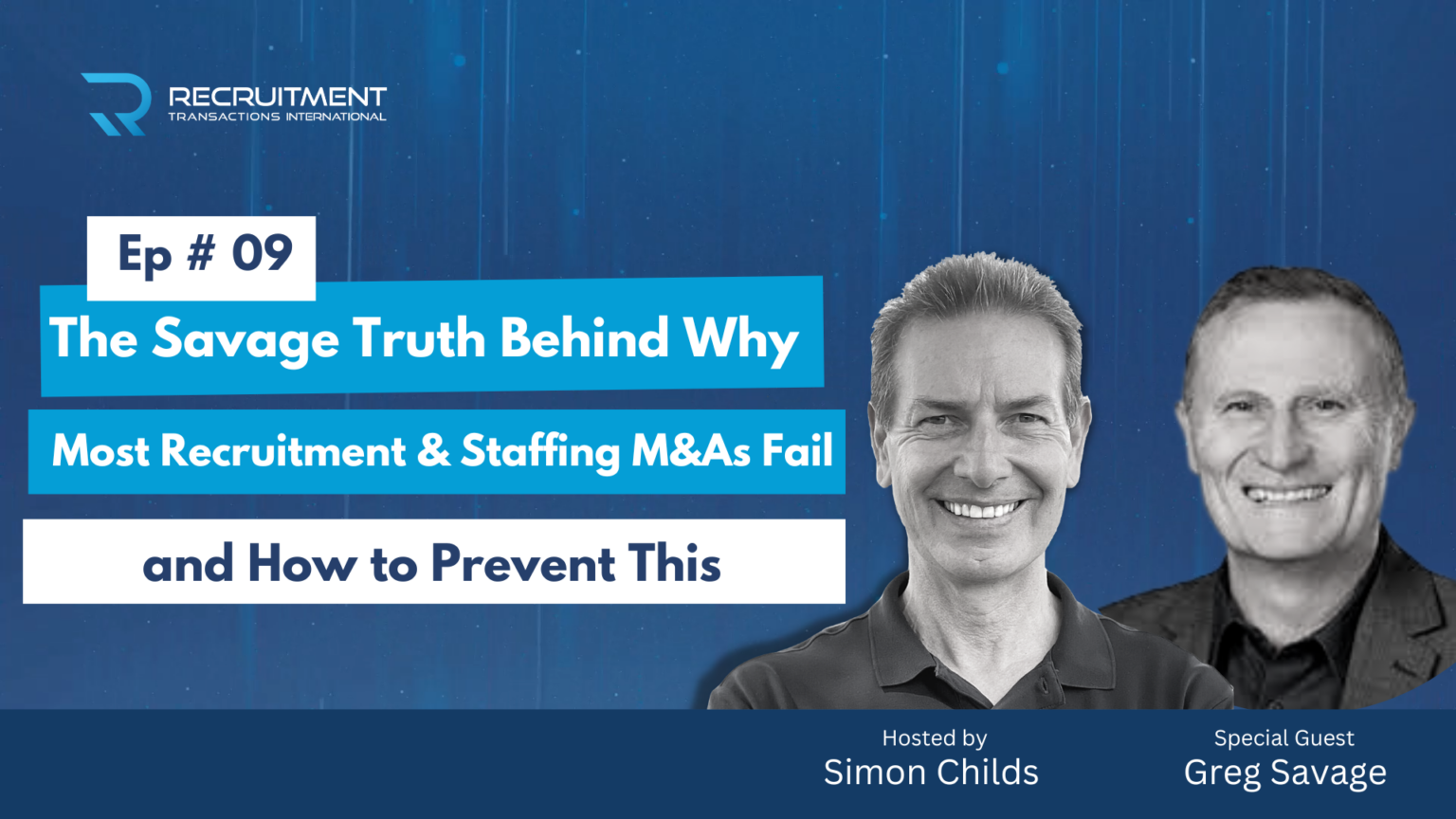 Ep 9 – Greg Savage on Why Most Recruitment & Staffing M&As Fail and How to Prevent This ...